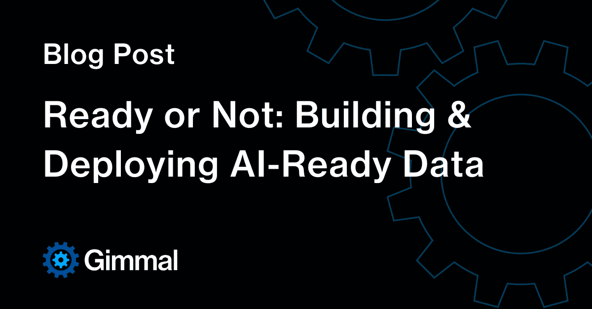 Ready or Not: Building & Deploying AI-Ready Data - Gimmal, A Morae Company Ready or Not: Building & Deploying AI-Ready Data - Gimmal, A Morae Company