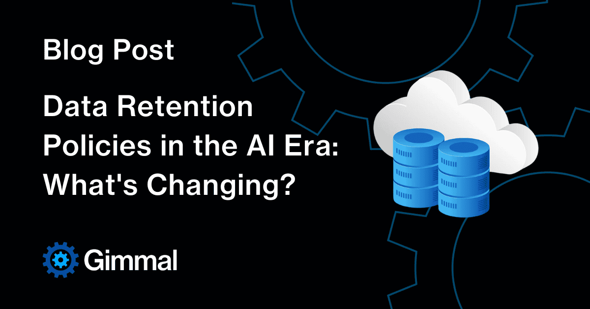 Data Retention Policies in the AI Era: What's Changing? - Gimmal, A Morae Company